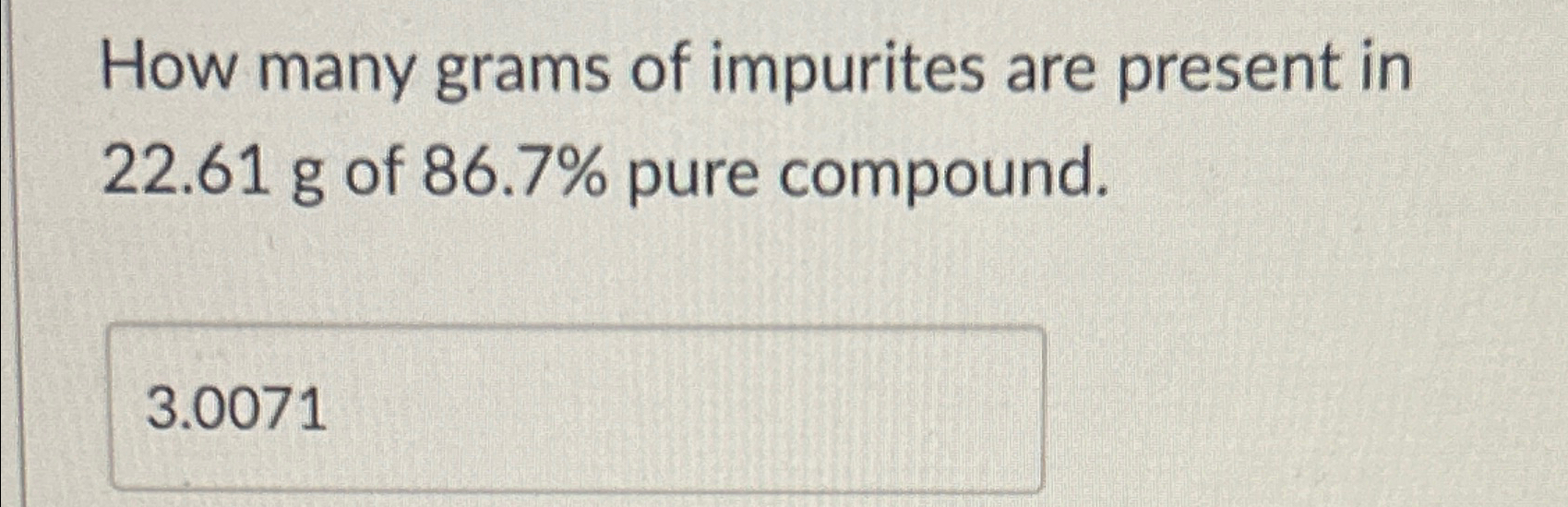 Solved How many grams of impurites are present in 22.61g ﻿of | Chegg.com