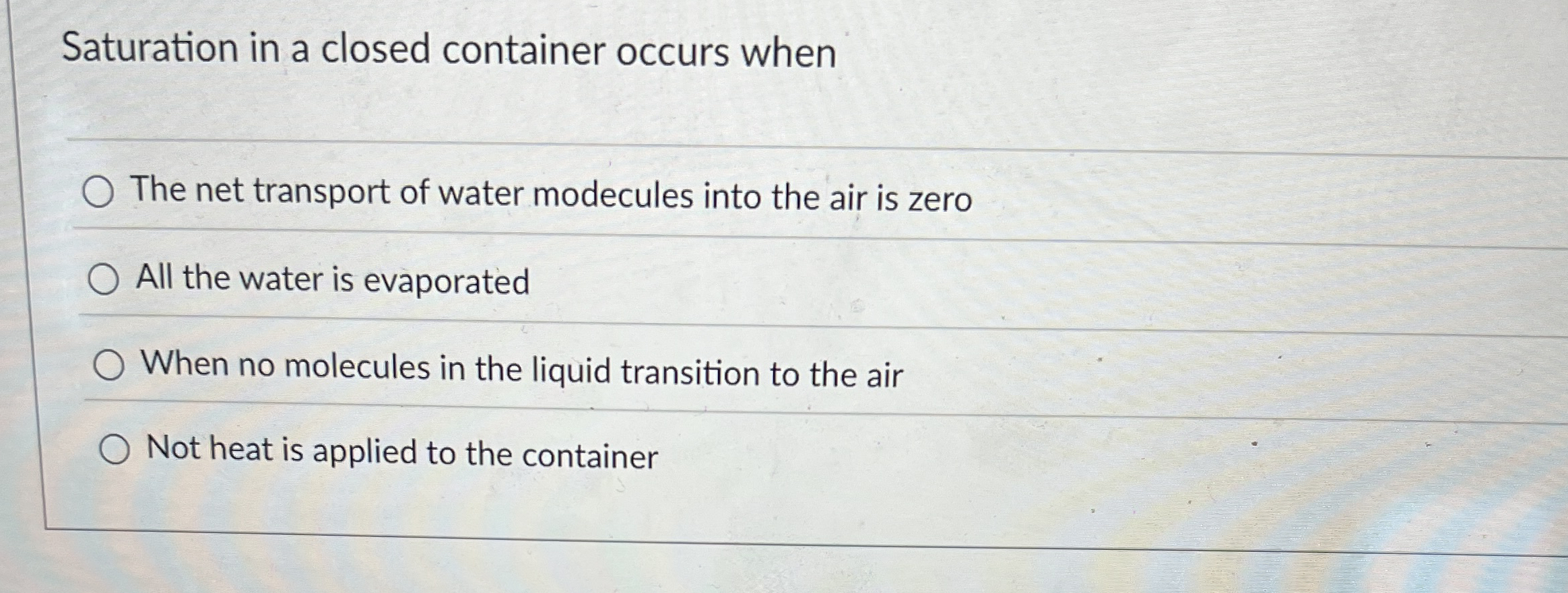 Solved Saturation in a closed container occurs whenThe net | Chegg.com