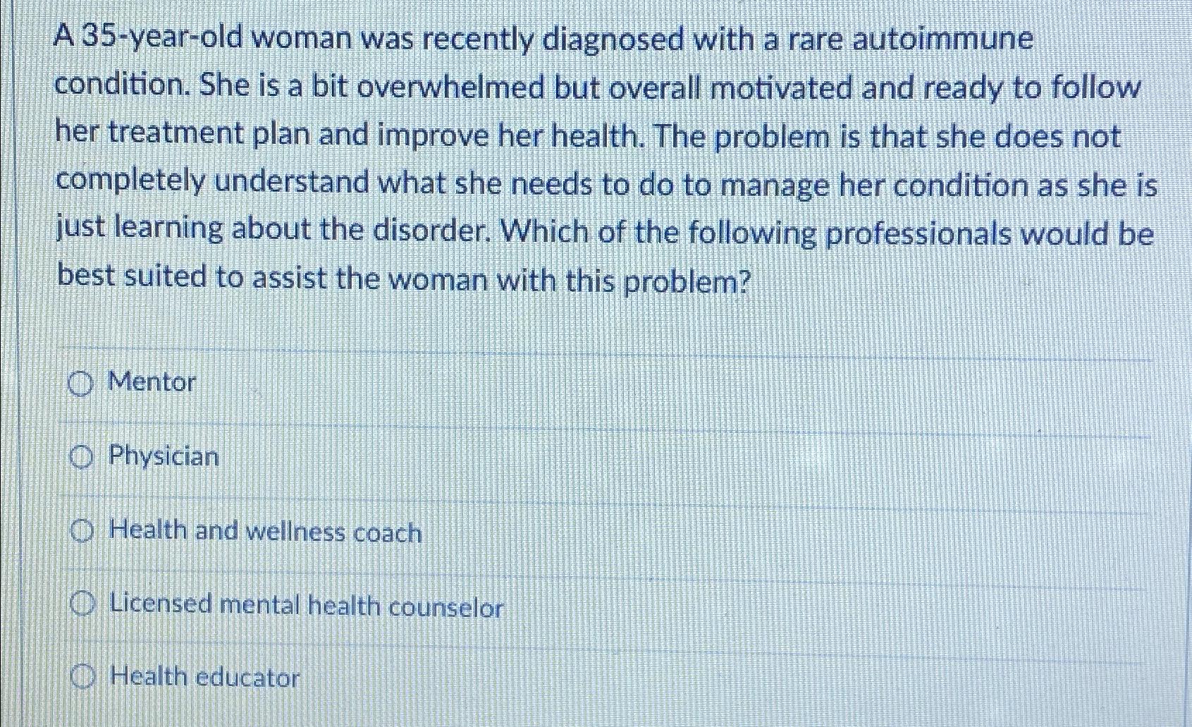 Solved A 35-year-old woman was recently diagnosed with a | Chegg.com