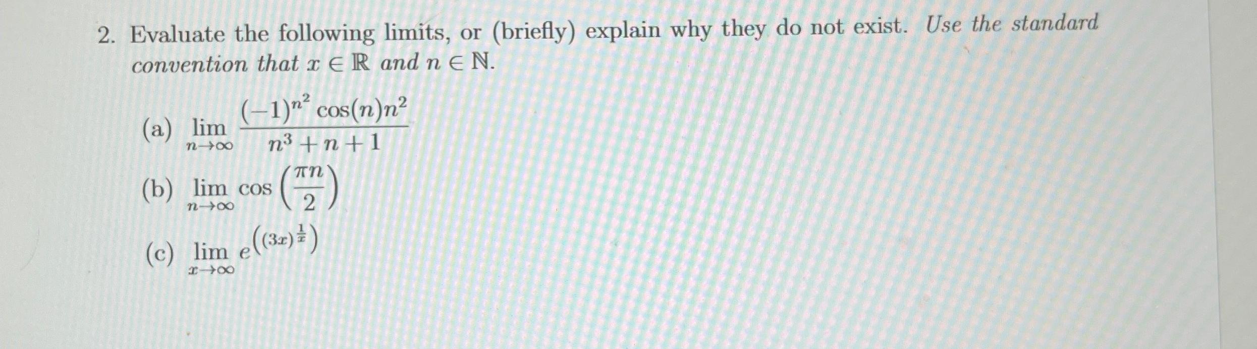 Solved Evaluate the following limits, ﻿or (briefly) ﻿explain | Chegg.com