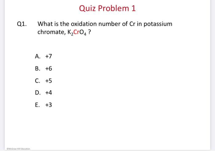 Solved Q1. What is the oxidation number of Cr in potassium | Chegg.com
