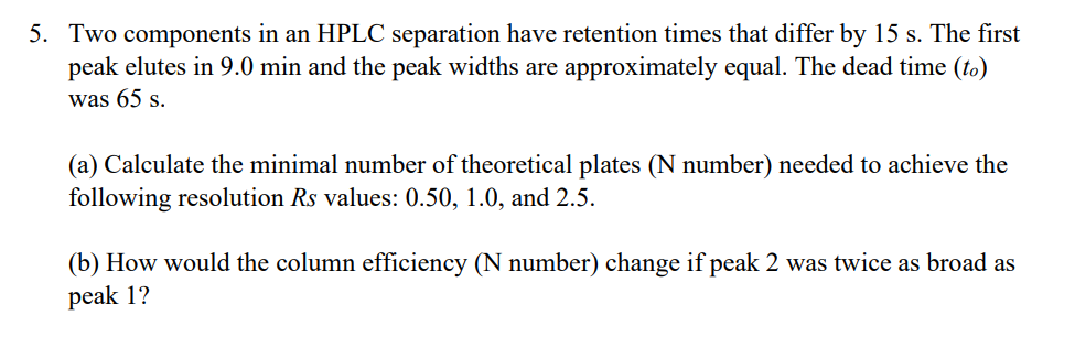Solved Two components in an HPLC separation have retention | Chegg.com