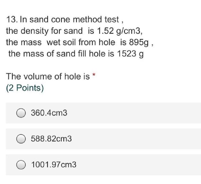 Solved 13. In sand cone method test, the density for sand is | Chegg.com