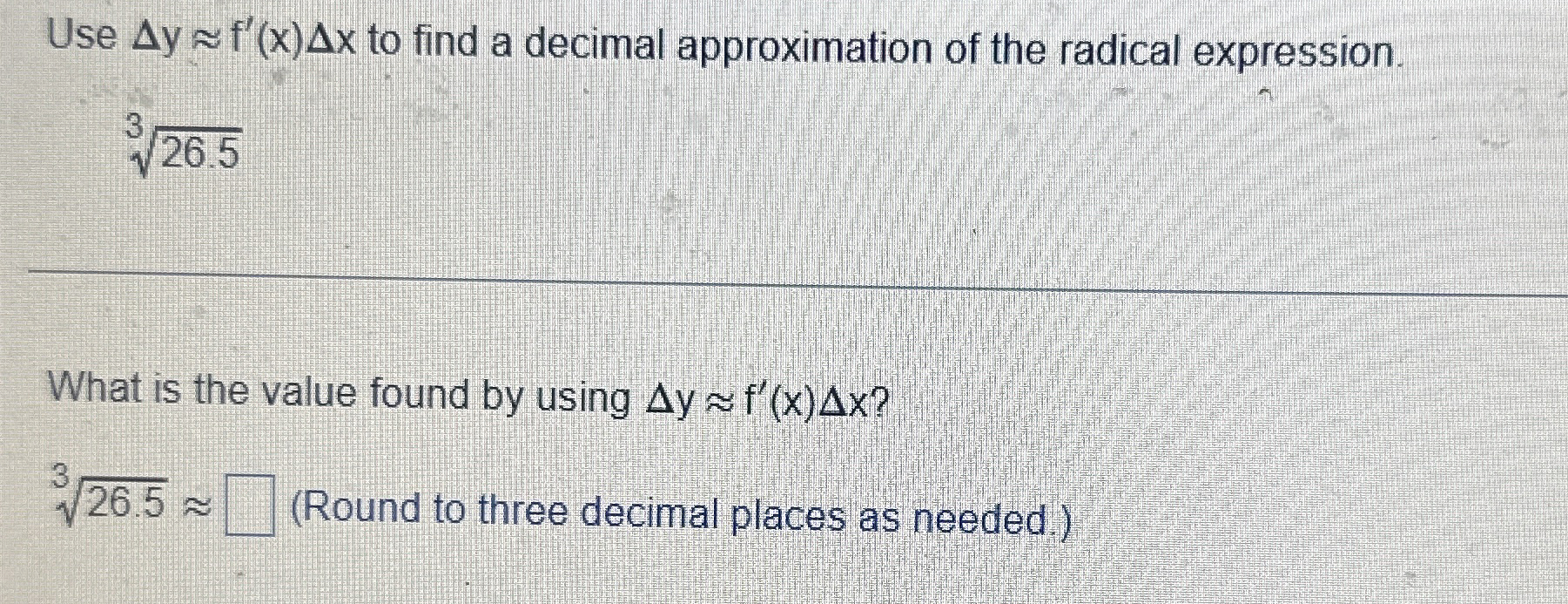 Solved Use Δy~~f'(x)Δx ﻿to find a decimal approximation of | Chegg.com