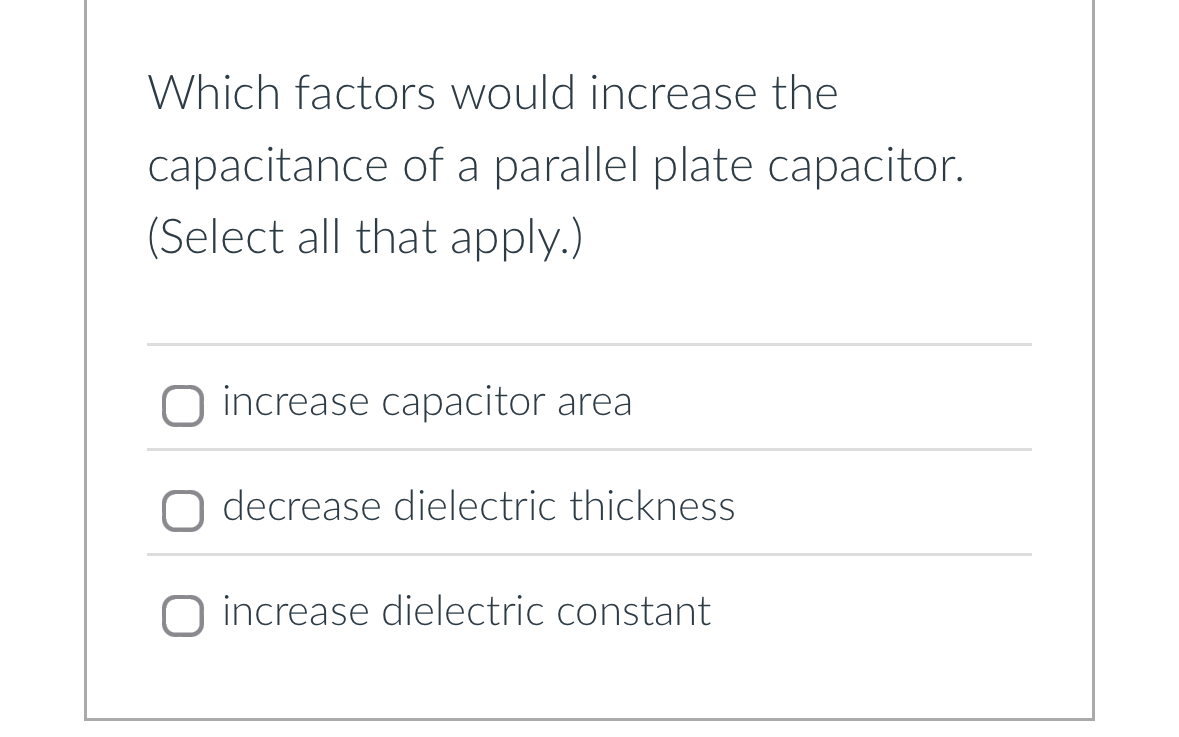 Solved Which factors would increase the capacitance of a | Chegg.com