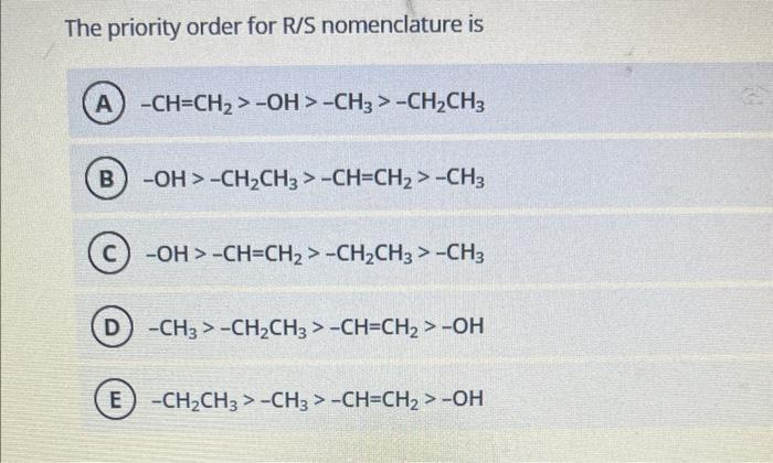 Solved The priority order for R/S nomenclature is | Chegg.com