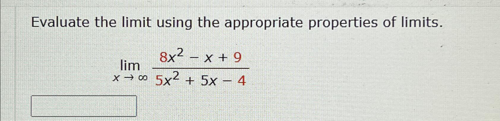 Solved Evaluate the limit using the appropriate properties | Chegg.com