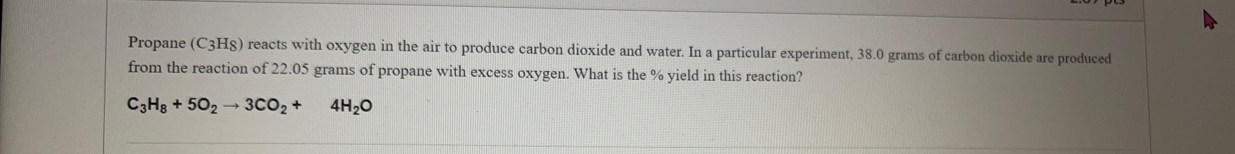 Solved Propane (C_(3)H_(8)) reacts with oxygen in the air to | Chegg.com