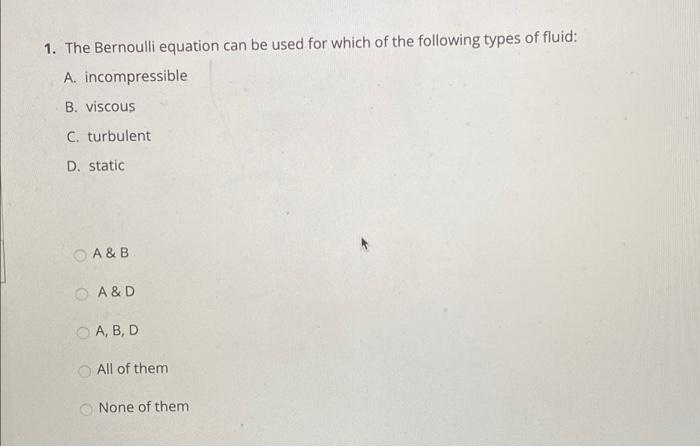Solved 1. The Bernoulli equation can be used for which of | Chegg.com