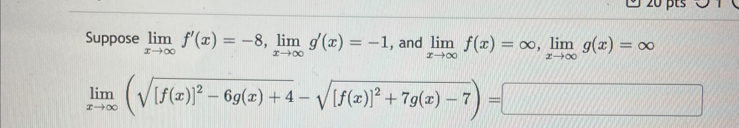 Solved Suppose limx→∞f'(x)=-8,limx→∞g'(x)=-1, ﻿and | Chegg.com