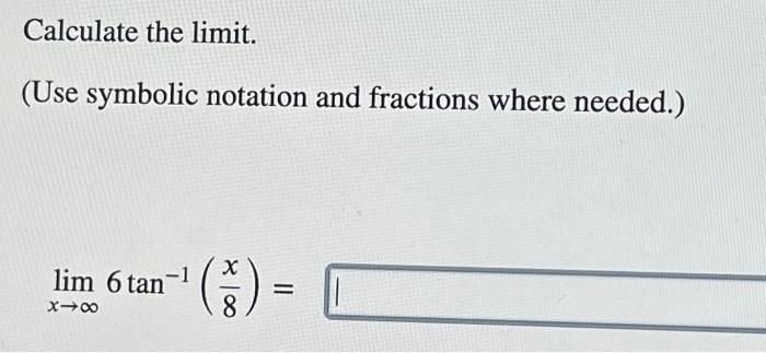 Solved Calculate the limit. (Use symbolic notation and | Chegg.com