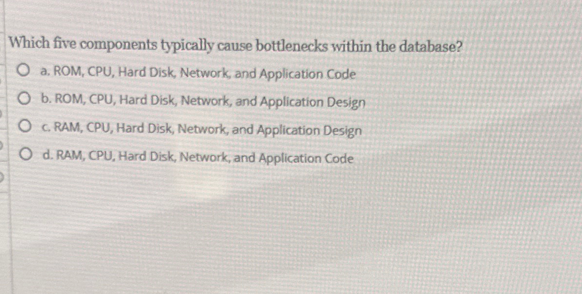 Solved Which five components typically cause bottlenecks | Chegg.com
