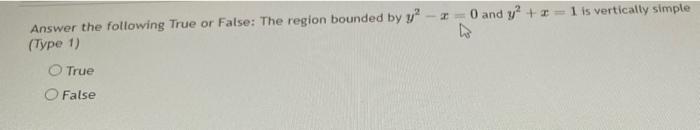 Solved Answer the following True or False: The region | Chegg.com