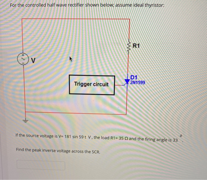 Solved For the controlled half wave rectifier shown below; | Chegg.com