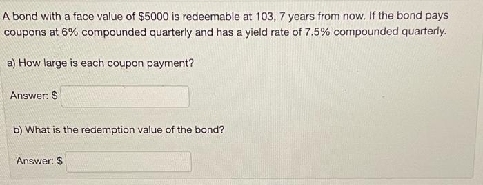Solved A bond with a face value of $5000 is redeemable at | Chegg.com