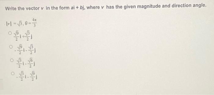 Solved Write the vector v in the form ai+bj, where v has the | Chegg.com