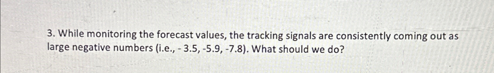 Solved While monitoring the forecast values, the tracking | Chegg.com