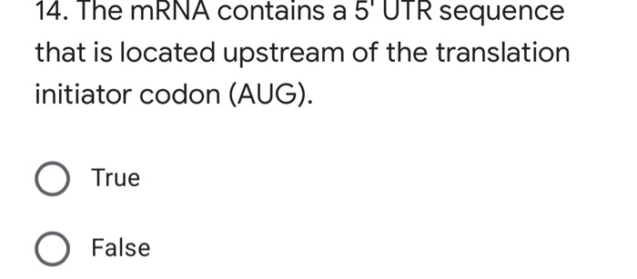 Solved 14. The mRNA contains a 5'UTR sequence that is | Chegg.com