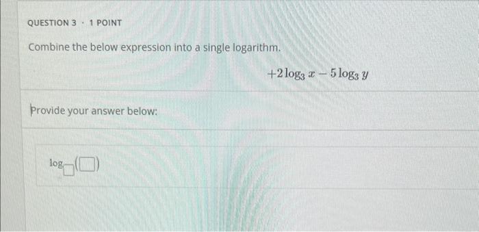 Solved Combine the below expression into a single logarithm. | Chegg.com