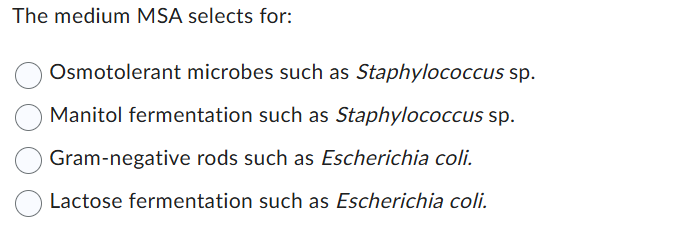 Solved The medium MSA selects for:Osmotolerant microbes such | Chegg.com