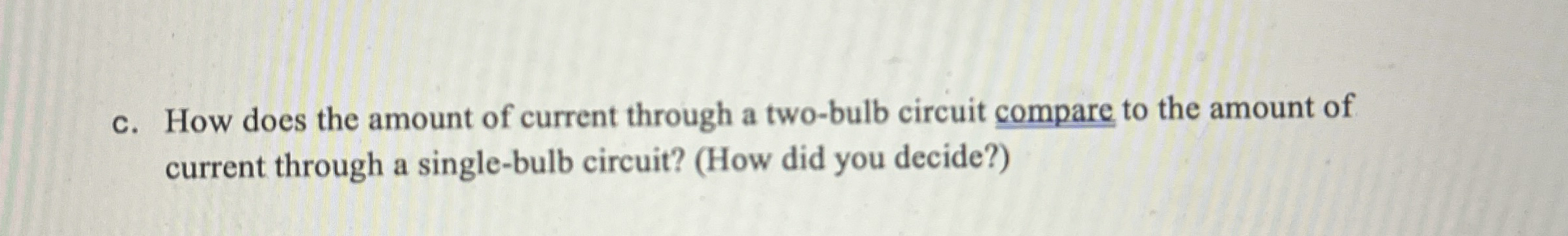 Solved c. ﻿How does the amount of current through a two-bulb | Chegg.com