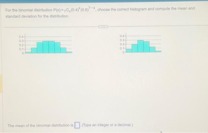 Solved For the binomial distribution P(x) = 7C (0.4)*(0.6), | Chegg.com