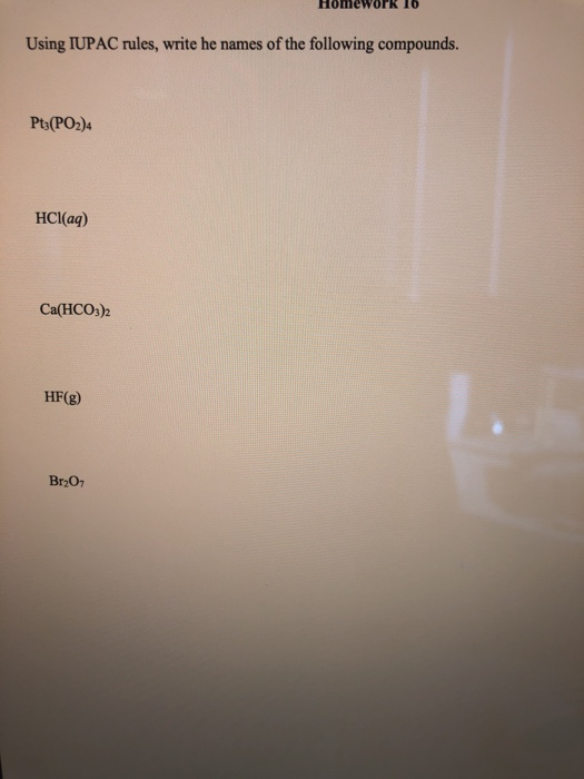 Solved Homework Using IUPAC rules, write he names of the | Chegg.com