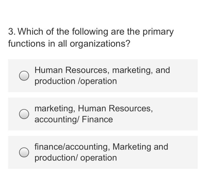 Solved 3. Which of the following are the primary functions | Chegg.com