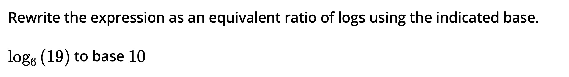 Solved Rewrite the expression as an equivalent ratio of logs | Chegg.com