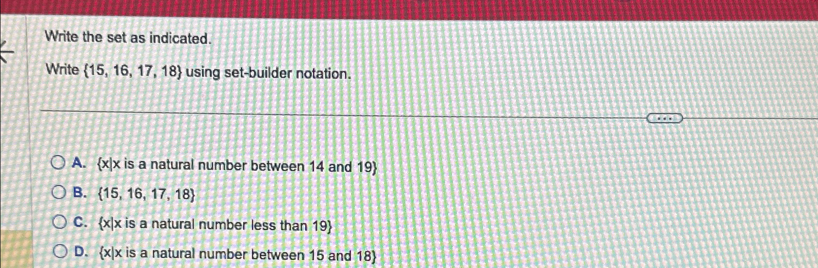 Solved Write the set as indicated.Write {15,16,17,18} ﻿using | Chegg.com