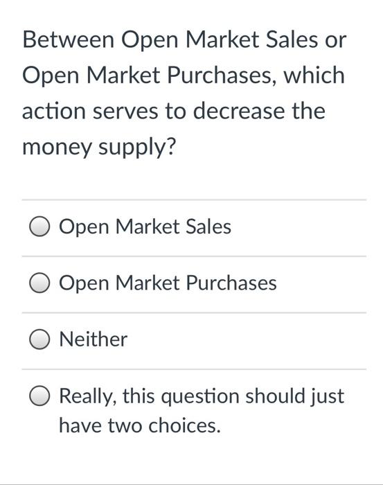 Solved Between Open Market Sales or Open Market Purchases, | Chegg.com