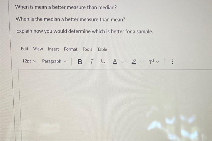 Solved When is mean a better measure than median? When is | Chegg.com