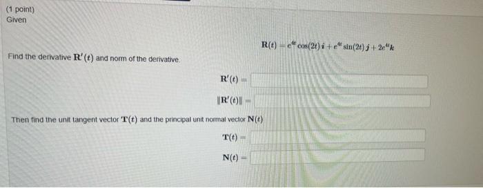 Solved (1 point) Given Find the derivative R' (t) and norm | Chegg.com