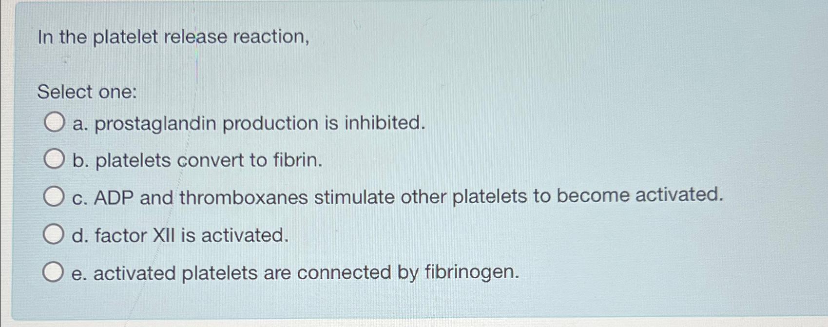 Solved In the platelet release reaction,Select one:a. | Chegg.com