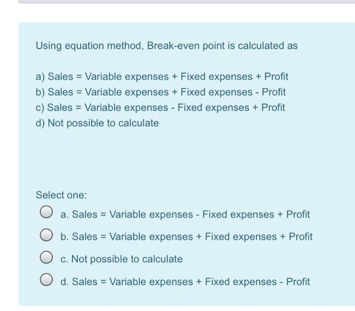 Solved Using equation method, Break-even point is calculated | Chegg.com