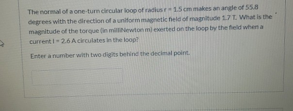 Solved The normal of a one-turn circular loop of radius r = | Chegg.com