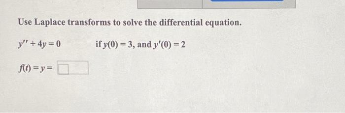 Solved Use Laplace transforms to solve the differential | Chegg.com