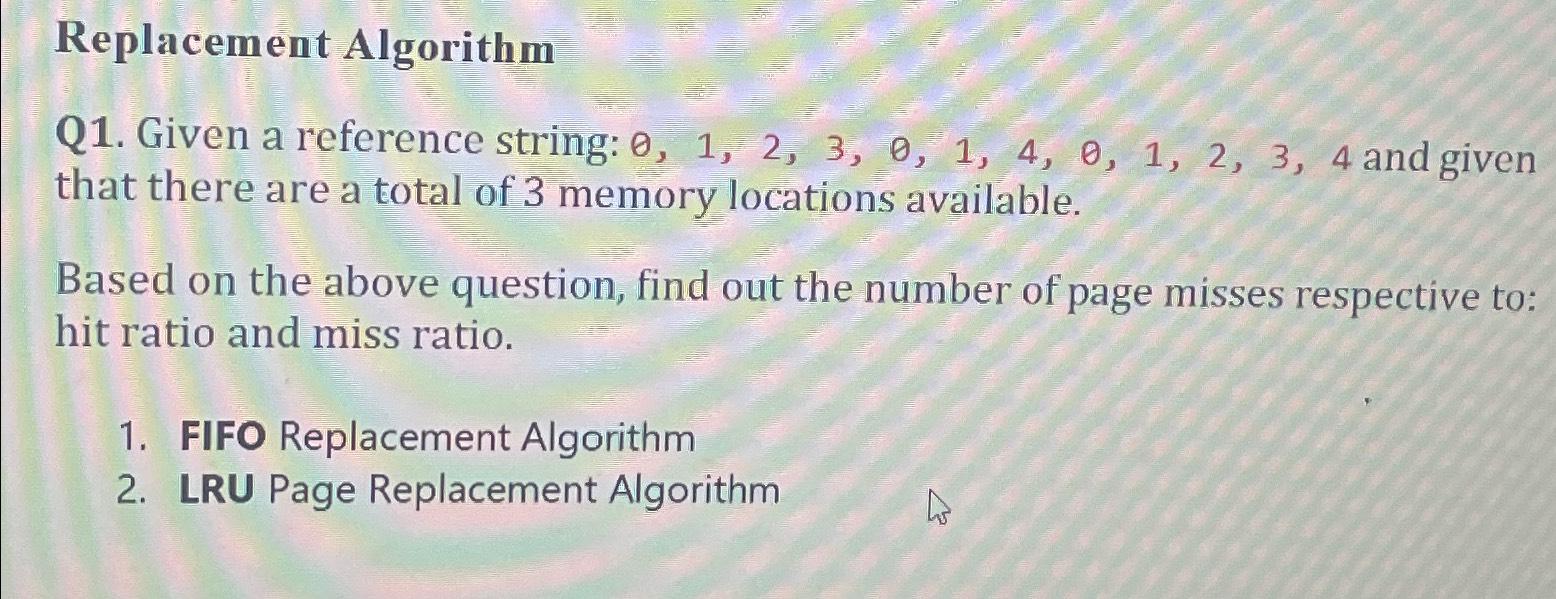 Solved Replacement AlgorithmQ1. ﻿Given a reference string: | Chegg.com