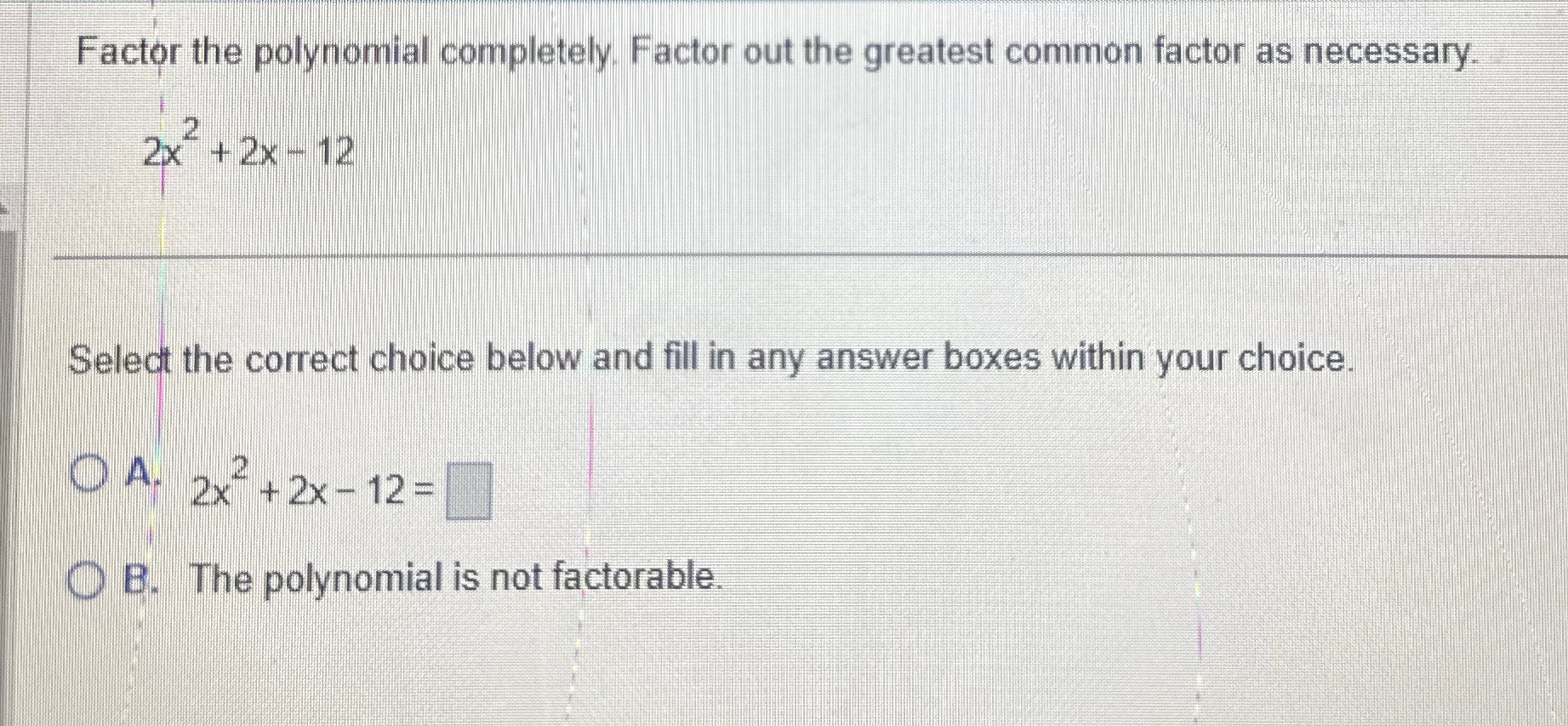Solved Factor the polynomial completely. Factor out the | Chegg.com