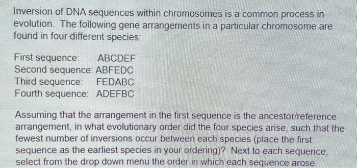 Solved Inversion of DNA sequences within chromosomes is a | Chegg.com