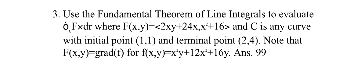 Solved Use the Fundamental Theorem of Line Integrals to | Chegg.com