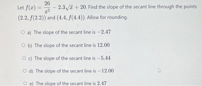 Solved Let f(x)=x226−2.3x+20. Find the slope of the secant | Chegg.com