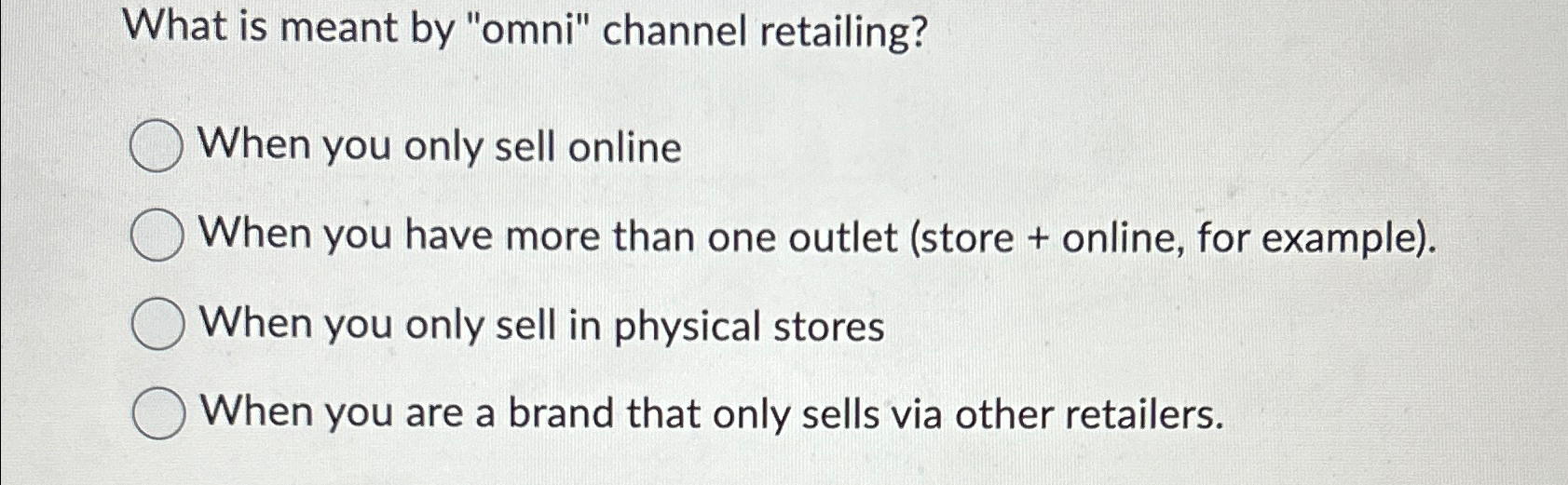 Solved What is meant by "omni" channel retailing?When you | Chegg.com