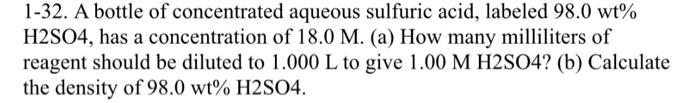 Solved 1-32. A bottle of concentrated aqueous sulfuric acid, | Chegg.com