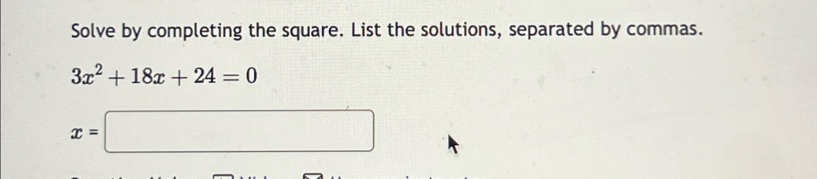 Solved Solve by completing the square. List the solutions, | Chegg.com
