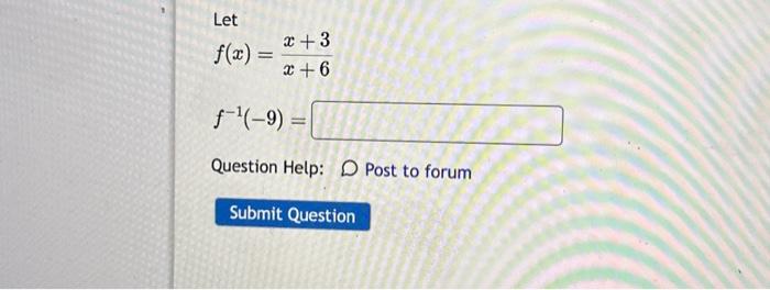 Solved Let f(x)=x+6x+3f−1(−9)= Question Help: D Post to | Chegg.com