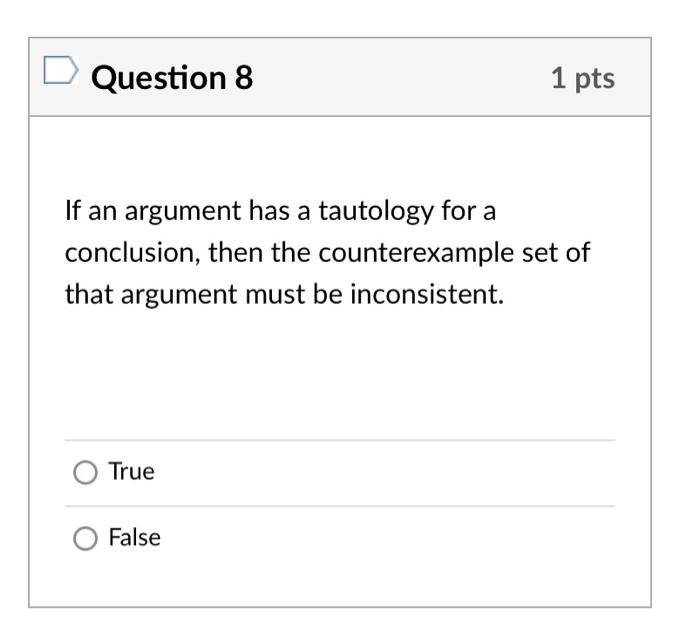 Solved Question 8 1 pts If an argument has a tautology for a | Chegg.com