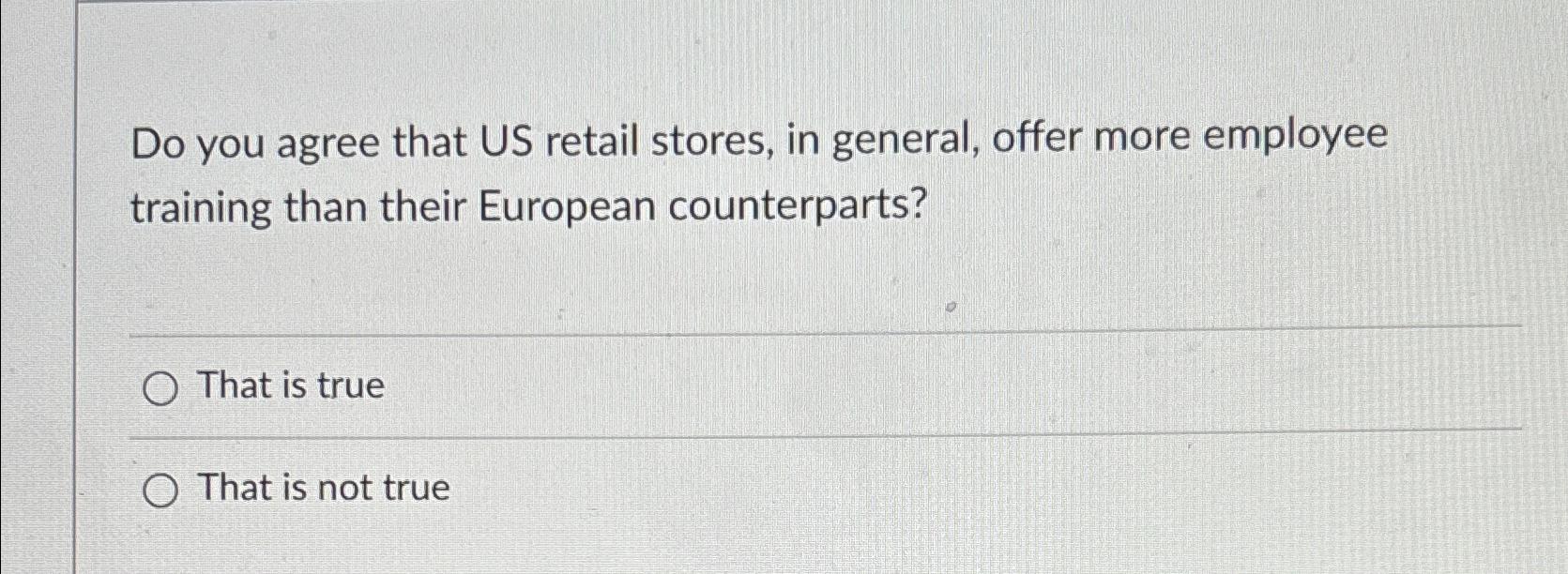 Solved Do you agree that US retail stores, in general, offer | Chegg.com