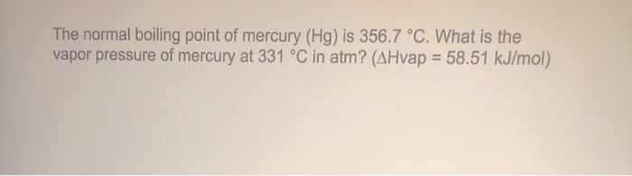 Solved The normal boiling point of mercury (Hg) is 356.7 °C. | Chegg.com