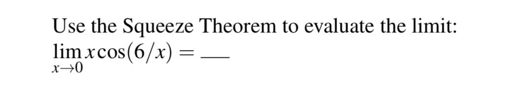 Solved Use the Squeeze Theorem to evaluate the | Chegg.com